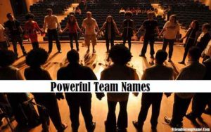 Powerful Team Names【2025】Work, Sports, Games & More Names Ideas