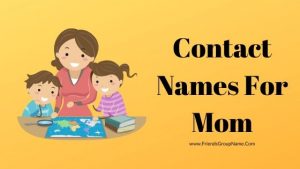 Contact Names For Mom 2025