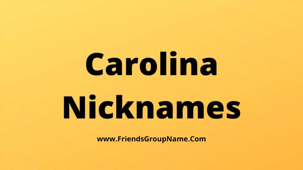250+Carolina Nicknames 2025 250+Carolina Nicknames 2025