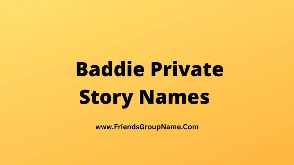 Baddie Private Story Names 2024 Baddie Private Story Names 2024