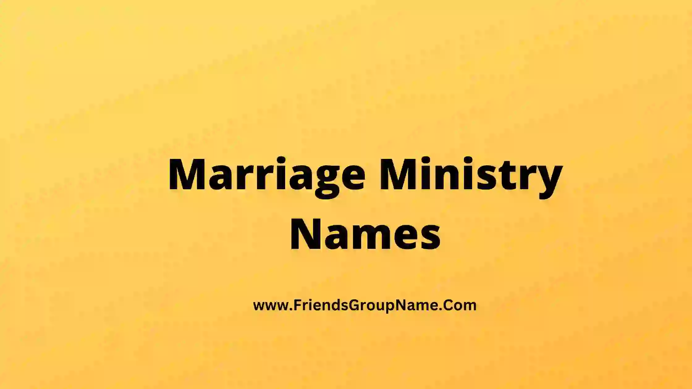 Marriage Ministry Names 2024 Best Funny Good Names For Marriage Ministry