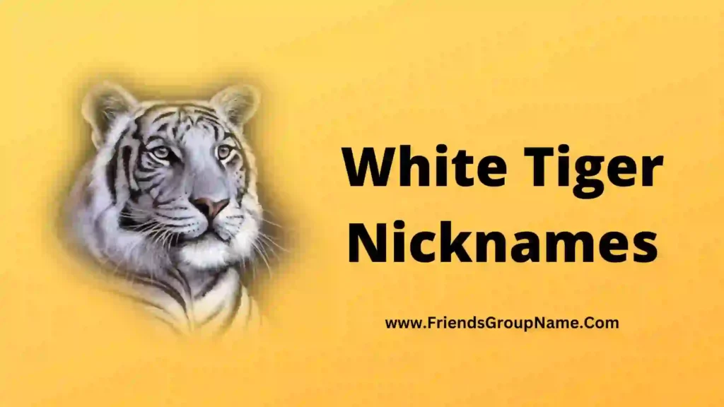 White Tiger Nicknames 2025