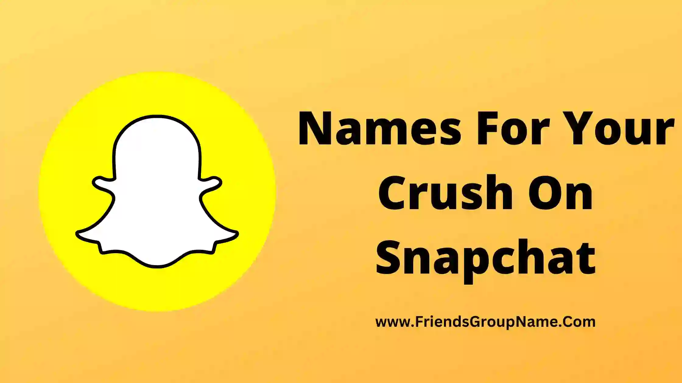 Names For Your Crush On Snapchat 2023 Cute Good Snapchat Names For