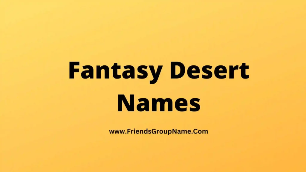 Fantasy Desert Names List Ideas 2025