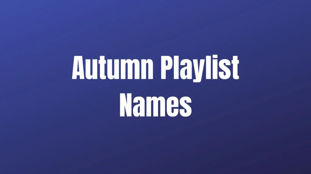 Autumn Playlist Names